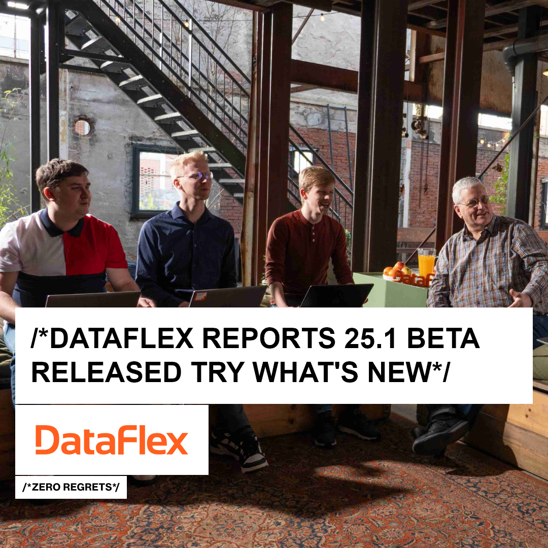 NEWS DataFlex Reports 25.1 Beta released - Try what's new | The Home of DataFlex
